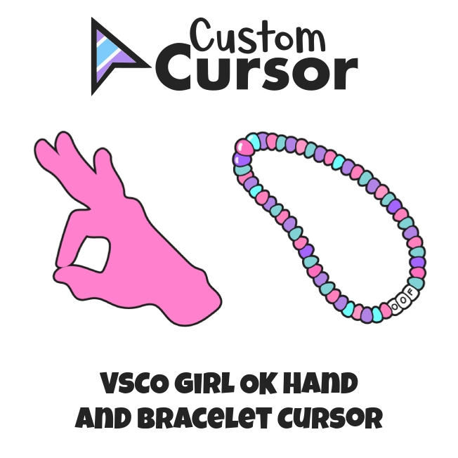 VSCO Girl OK Hand and Bracelet cursor – Custom Cursor