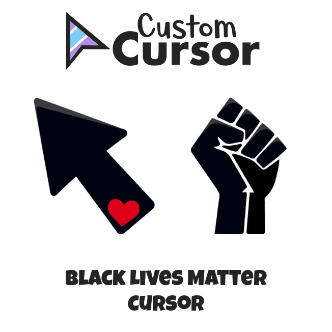 Black Lives Matter cursor – Custom Cursor