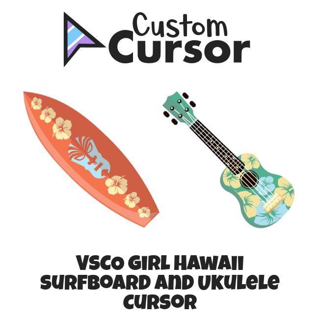 VSCO Girl Hawaii Surfboard and Ukulele cursor – Custom Cursor