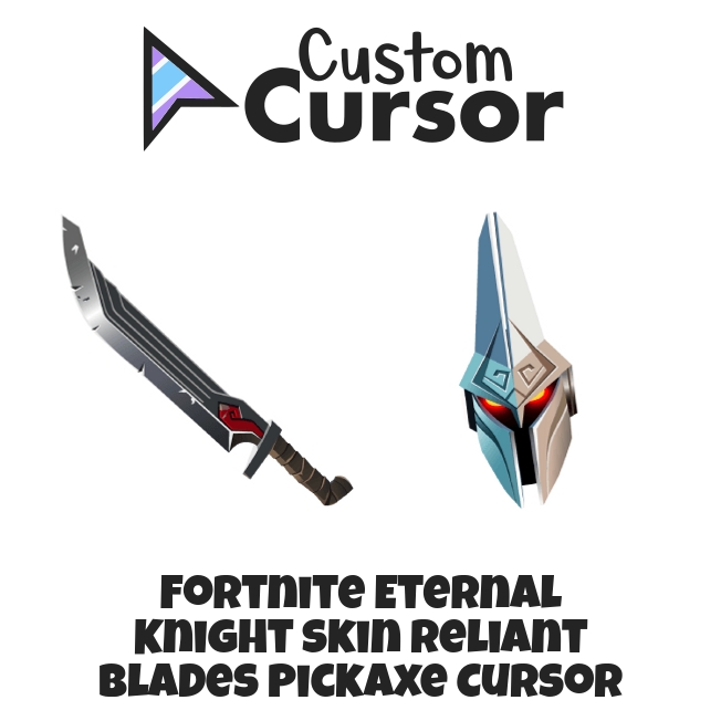Fortnite Eternal Knight Skin Reliant Blades Pickaxe cursor – Custom Cursor