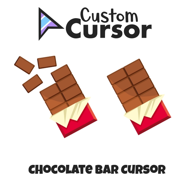 Chocolate Bar cursor – Custom Cursor