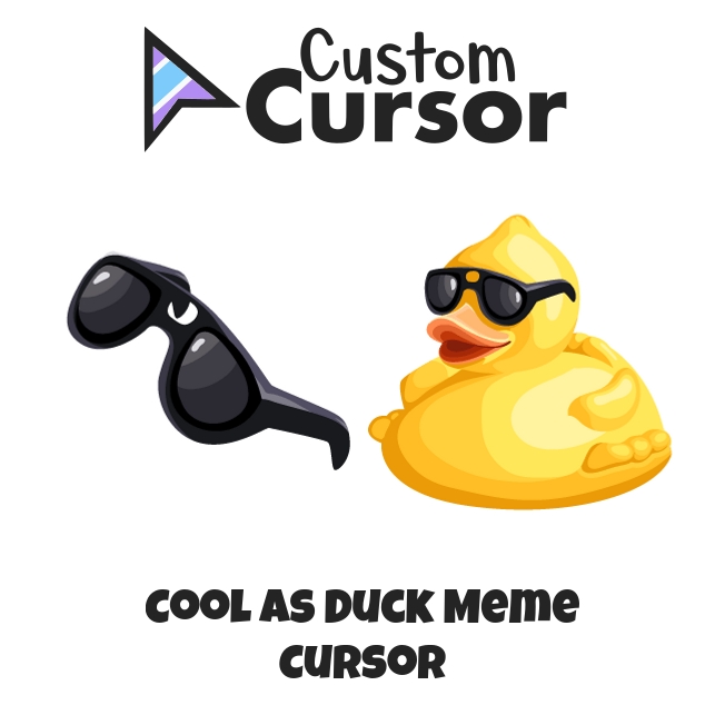 Cool as Duck Meme cursor – Custom Cursor