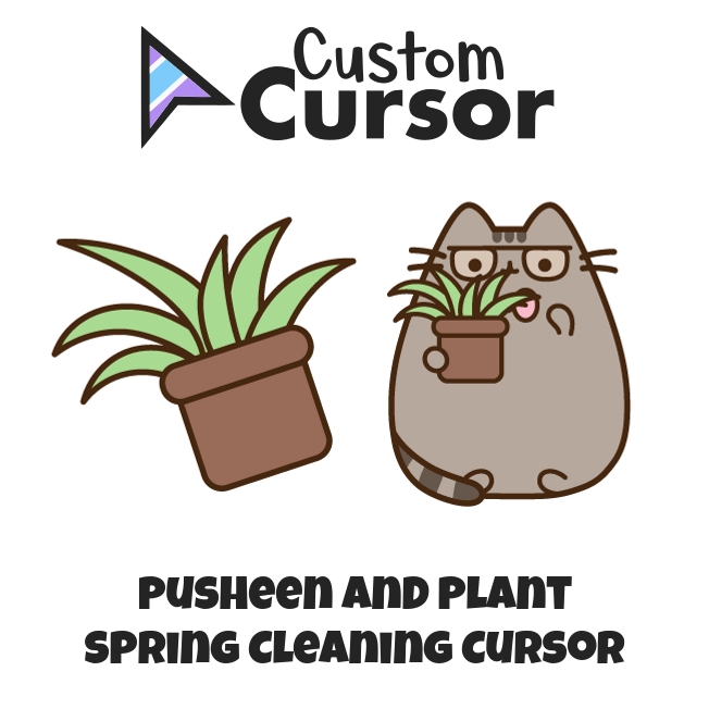 Pusheen and Plant Spring Cleaning cursor – Custom Cursor