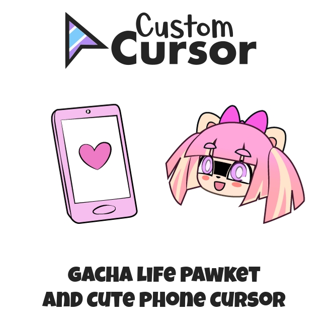 Gacha Life Pawket and Cute Phone Curseur – Custom Cursor