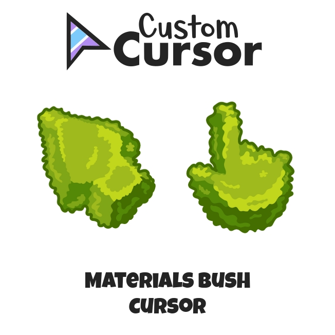 Materials Bush cursor – Custom Cursor