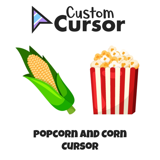 Popcorn and Corn cursor – Custom Cursor
