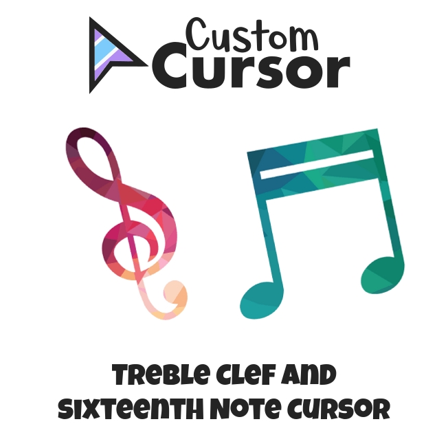 Treble Clef and Sixteenth Note cursor – Custom Cursor