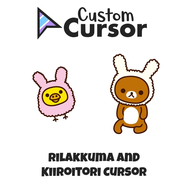 Rilakkuma and Kiiroitori cursor – Custom Cursor
