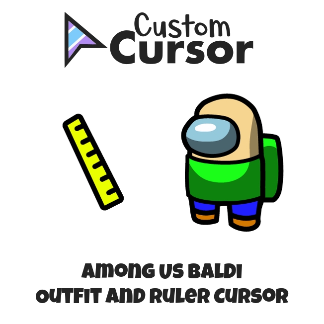 Among Us Baldi Outfit and Ruler cursor – Custom Cursor