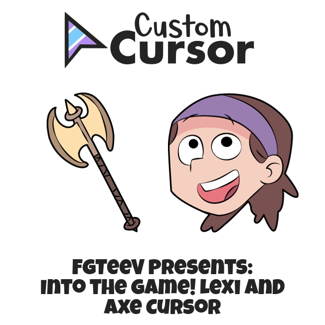 FGTeeV Presents: Into the Game! Lexi and Axe Curseur – Custom Cursor