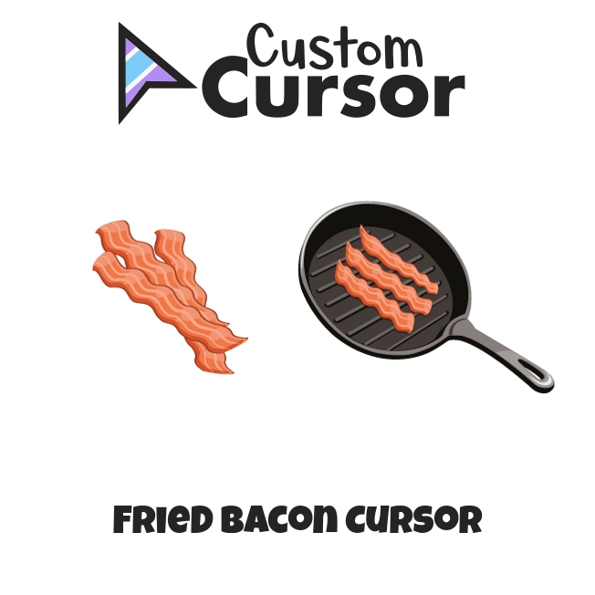 Fried Bacon cursor – Custom Cursor