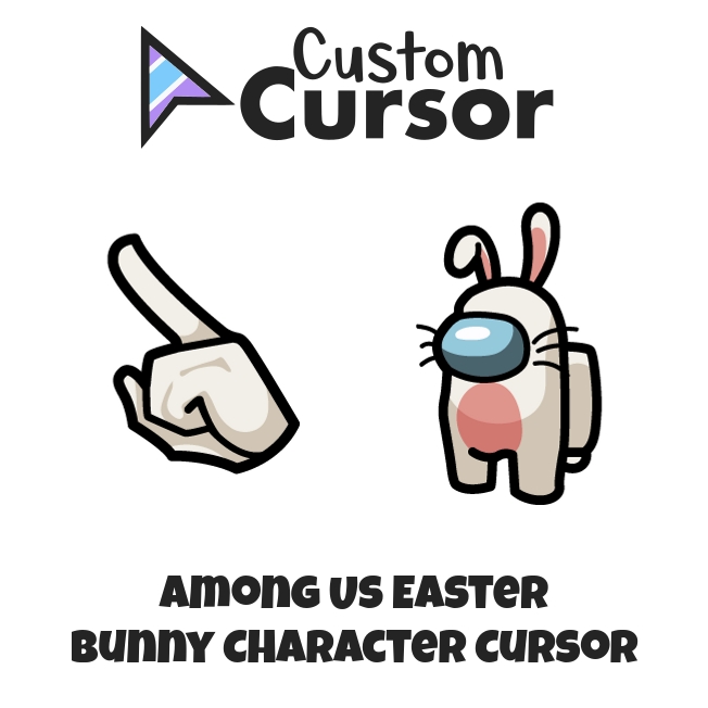 Among Us Easter Bunny Character cursor – Custom Cursor