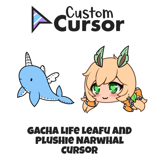 Gacha Life Leafu and Plushie Narwhal cursor – Custom Cursor
