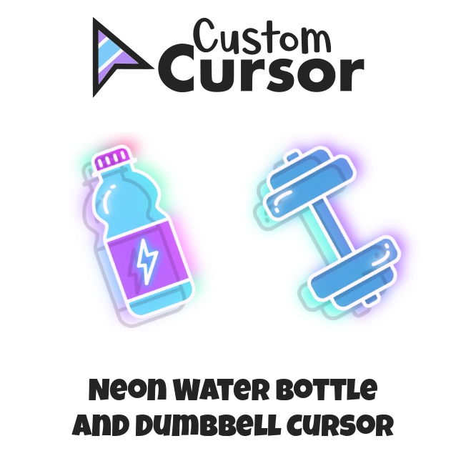 Neon Water Bottle and Dumbbell cursor – Custom Cursor