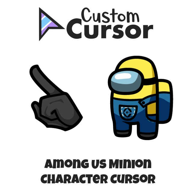 Among Us Minion Character cursor – Custom Cursor
