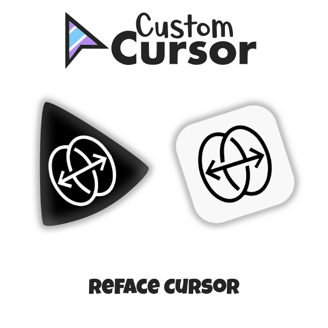 Reface cursor – Custom Cursor