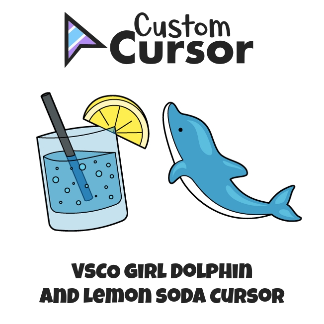 VSCO Girl Dolphin and Lemon Soda cursor – Custom Cursor