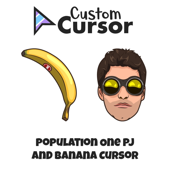 Population One PJ and Banana cursor – Custom Cursor