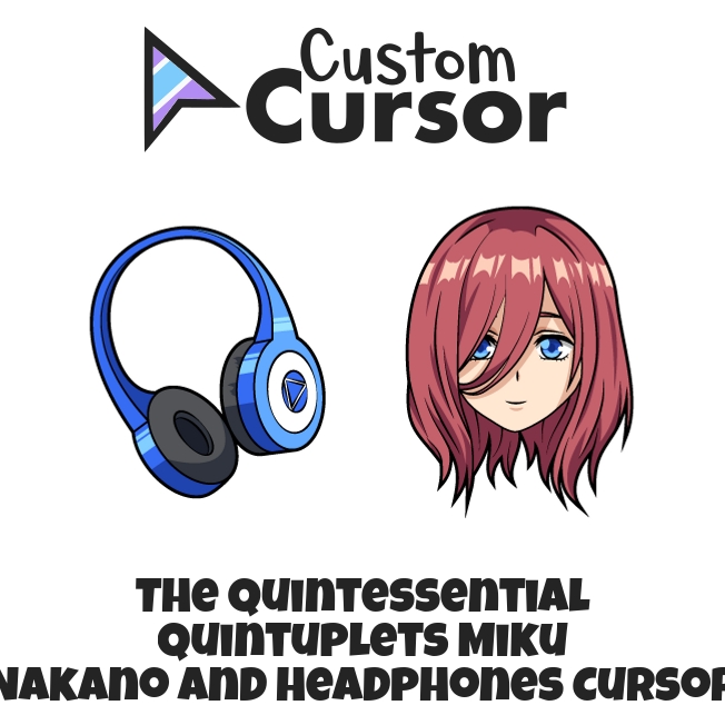 The Quintessential Quintuplets Miku Nakano and Headphones cursor ...