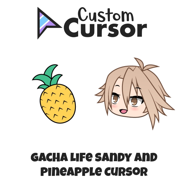 Gacha Life Sandy and Pineapple cursor – Custom Cursor