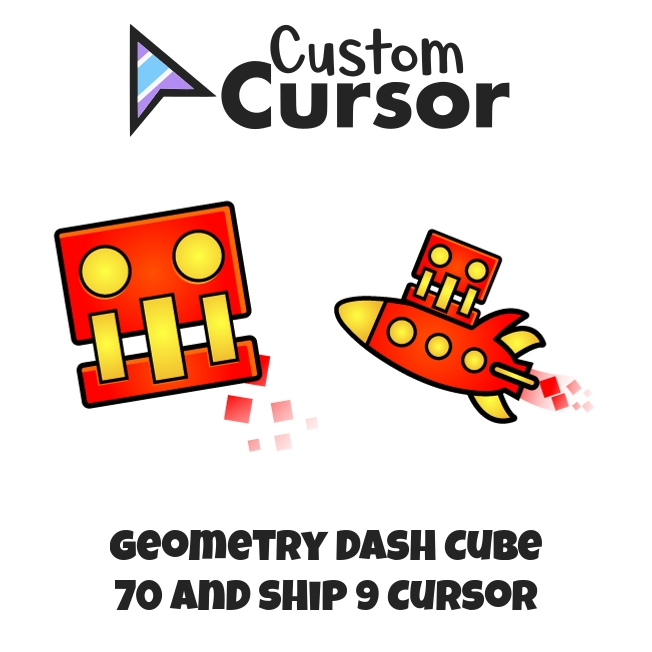 Geometry Dash Cube 70 and Ship 9 cursor – Custom Cursor
