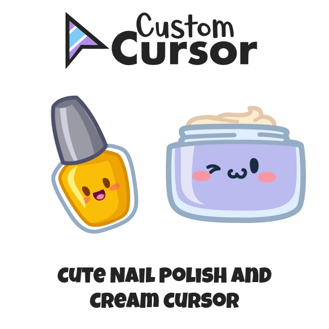 Cute Nail Polish and Cream cursor – Custom Cursor