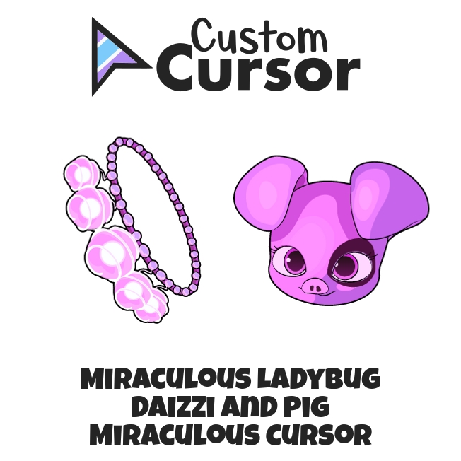 Miraculous Ladybug Daizzi and Pig Miraculous cursor – Custom Cursor