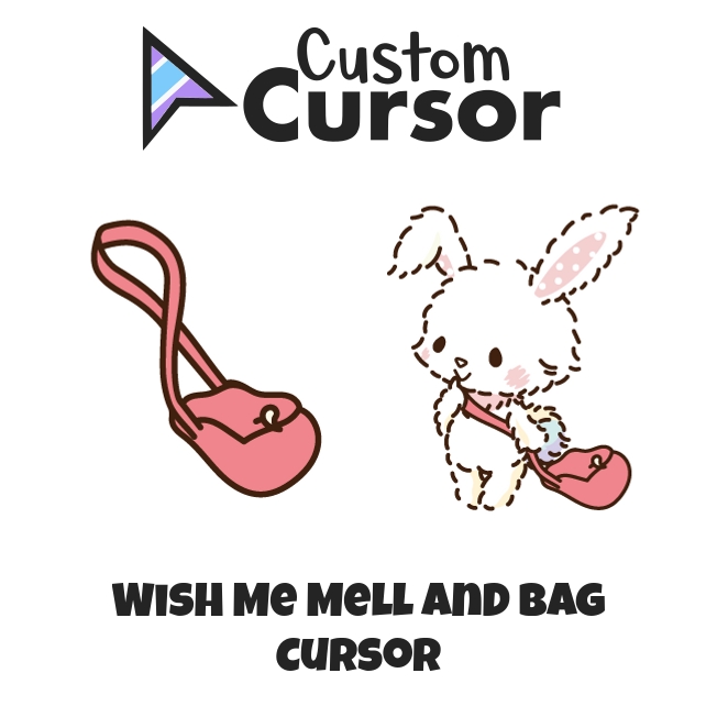 Wish Me Mell and Bag cursor – Custom Cursor