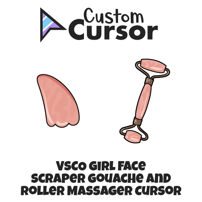 VSCO Girl Face Scraper Gouache and Roller Massager cursor – Custom Cursor