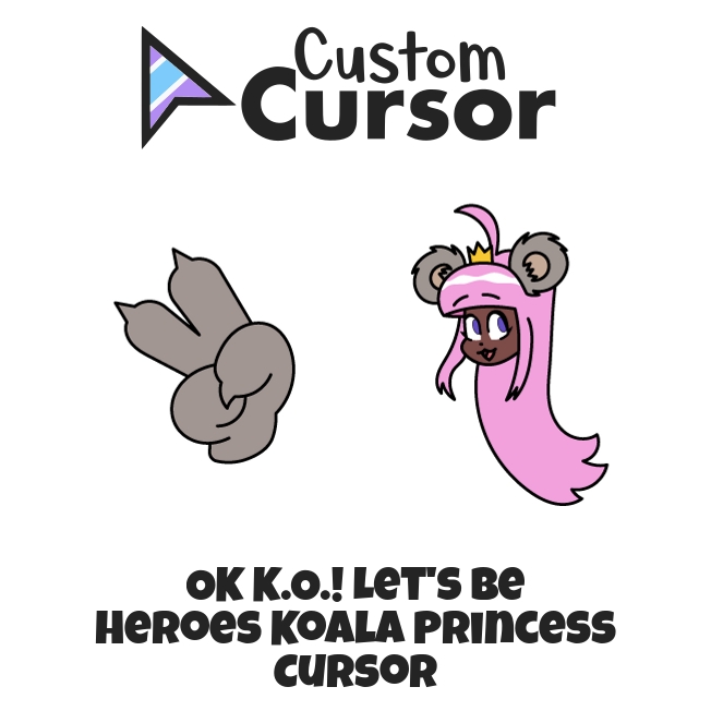 Ok Ko Lets Be Heroes Koala Princess Cursor Custom Cursor