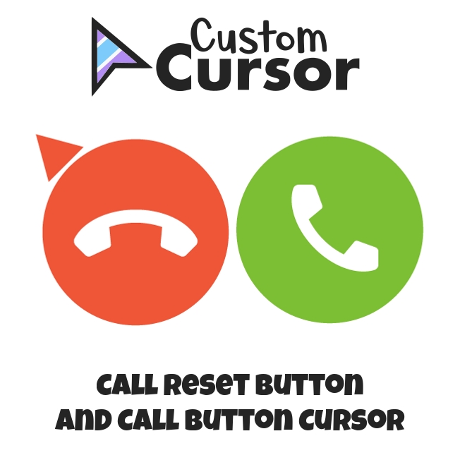 Call Reset Button and Call Button cursor – Custom Cursor