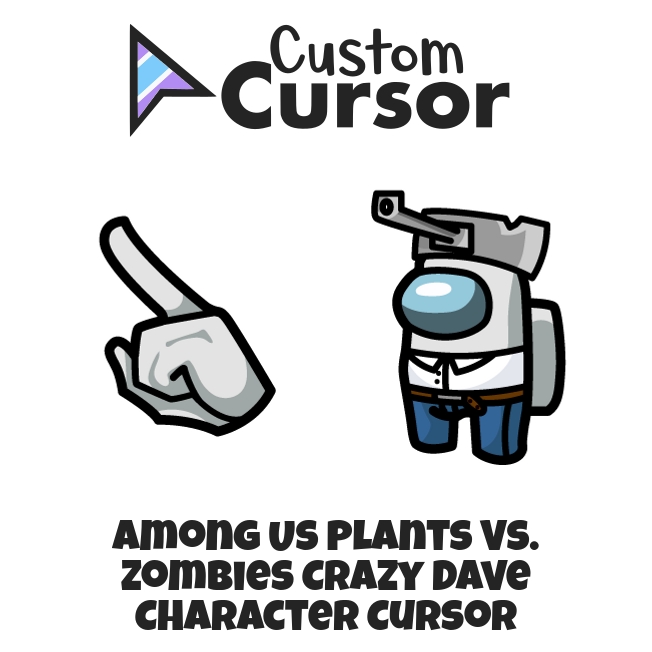 Among Us Plants Vs. Zombies Crazy Dave Character cursor – Custom Cursor