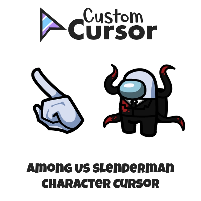 Among Us Slenderman Character cursor – Custom Cursor