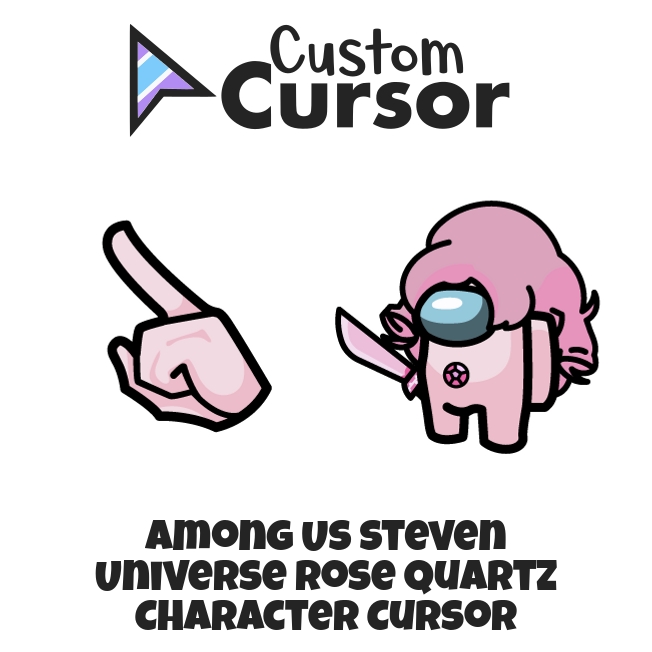 Among Us Steven Universe Rose Quartz Character cursor – Custom Cursor