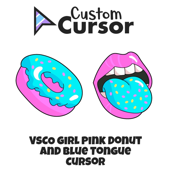 VSCO Girl Pink Donut and Blue Tongue cursor – Custom Cursor