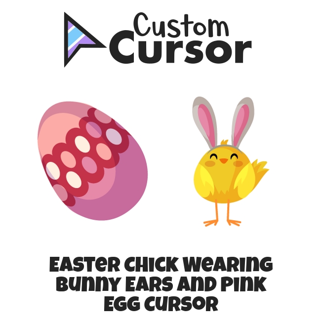Easter Chick Wearing Bunny Ears and Pink Egg cursor – Custom Cursor