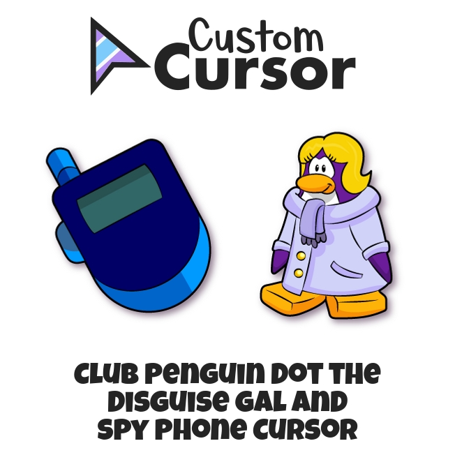 Club Penguin Dot the Disguise Gal and Spy Phone cursor – Custom Cursor