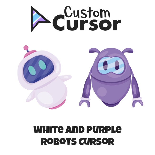 White and Purple Robots cursor – Custom Cursor