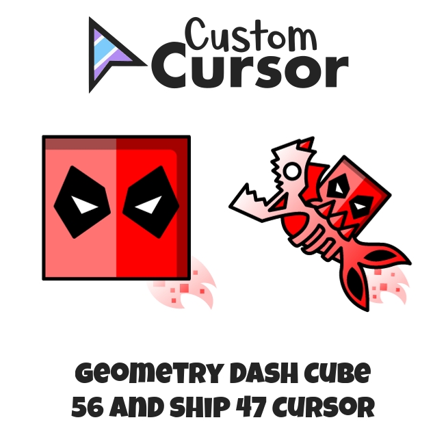Geometry Dash Cube 56 and Ship 47 cursor – Custom Cursor