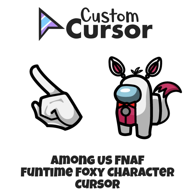 Among Us FNAF Funtime Foxy Character курсор пак – Custom Cursor