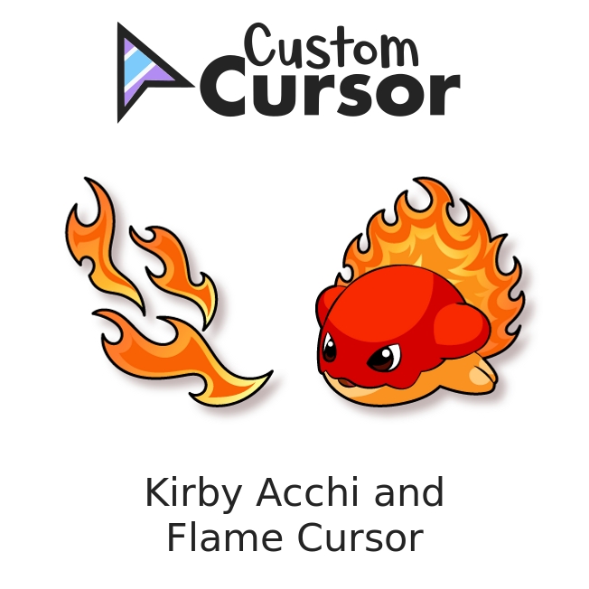Kirby Acchi and Flame cursor – Custom Cursor