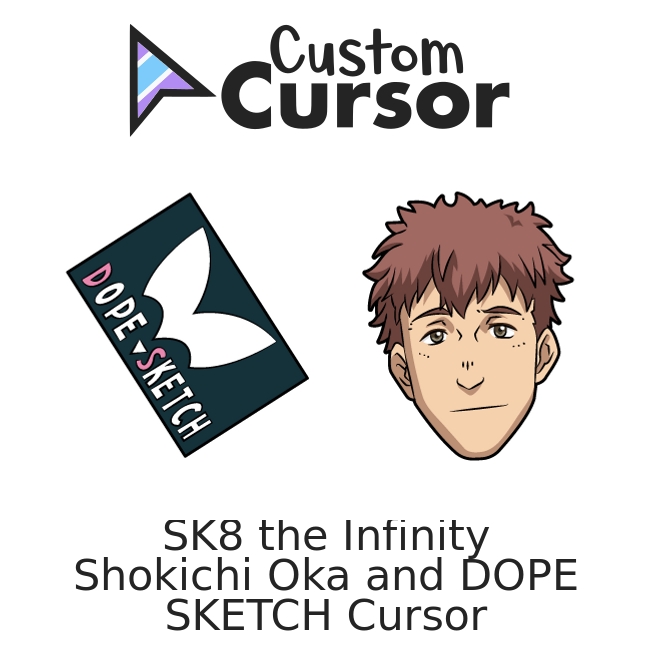 SK8 the Infinity Shokichi Oka and DOPE SKETCH cursor – Custom Cursor