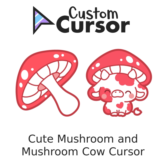 Cute Mushroom and Mushroom Cow cursor – Custom Cursor