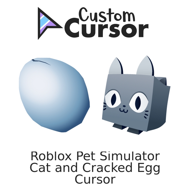 Roblox Pet Simulator Cat and Cracked Egg cursor – Custom Cursor